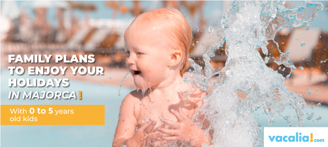 Family plans to enjoy your holidays in Majorca with 0 to 5 years old ...